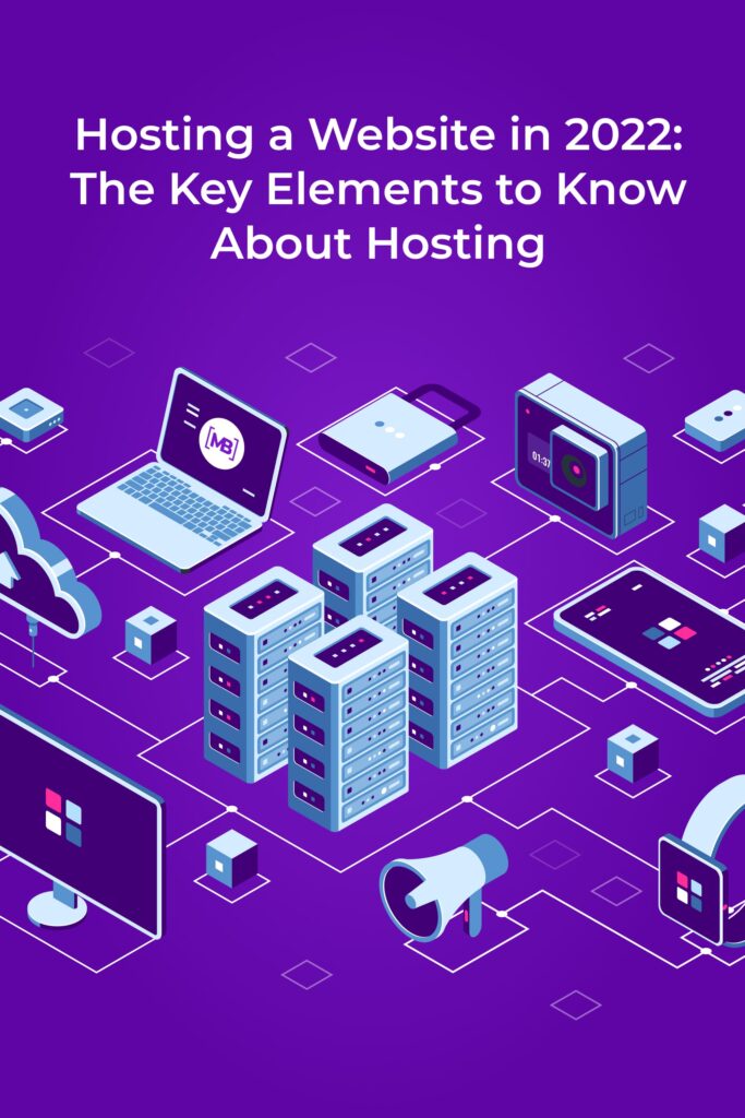 Hosting a Website in 2022: The Key Elements to Know About Hosting