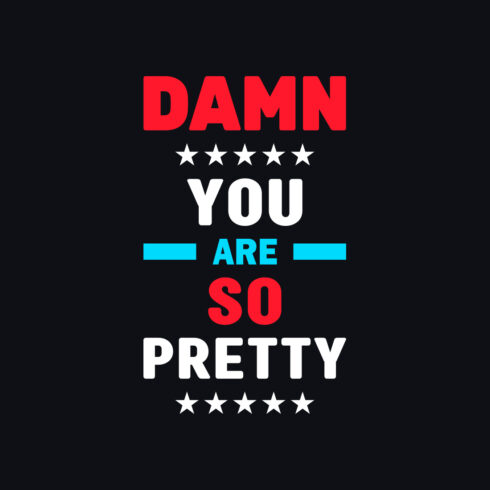 Damn You Are So Pretty Typography T-Shirt Design - MasterBundles