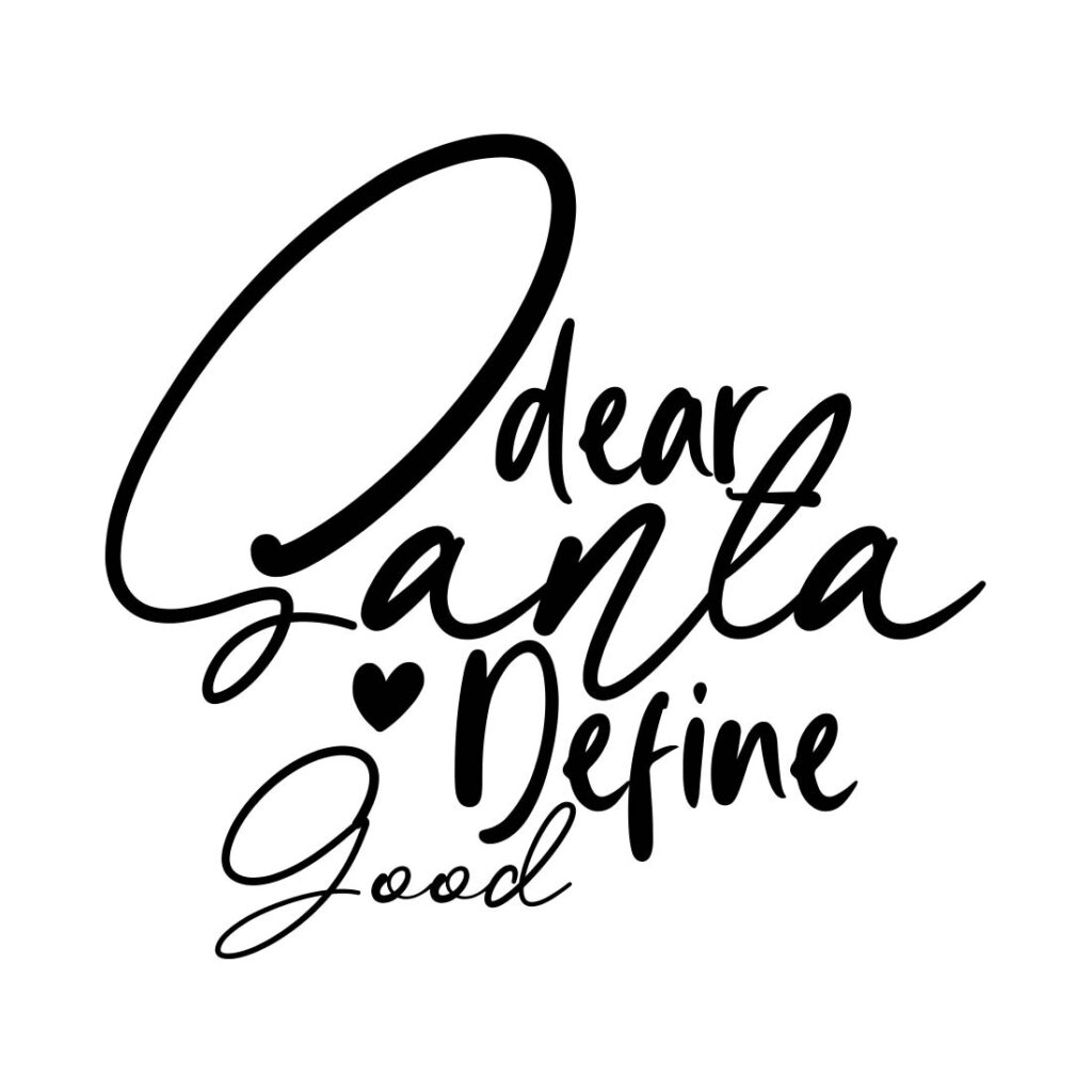 Dear Santa Define Good SVG Designs - MasterBundles