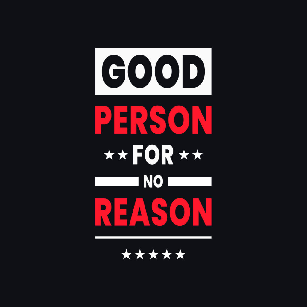 Good Person for No Reason Typography T-Shirt Design - MasterBundles