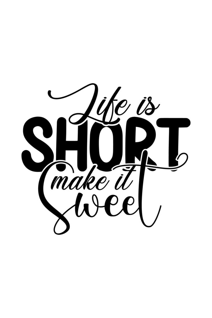 Life Is Short Make It Sweet SVG Designs - MasterBundles