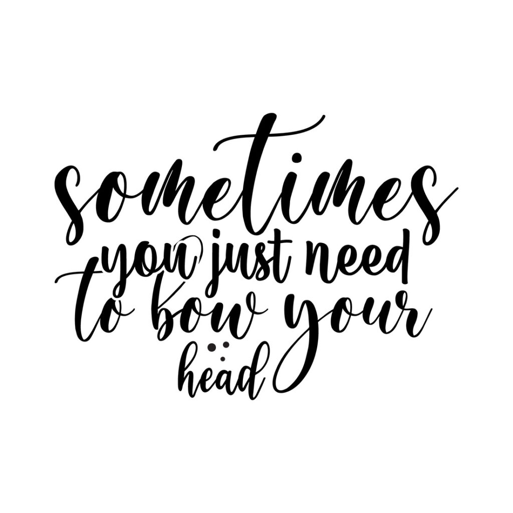 Sometimes You Just Need To Bow Your Head SVG - MasterBundles