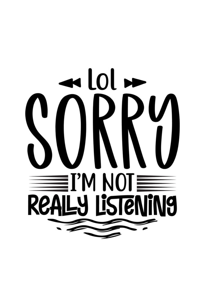 Lol Sorry I Am Not Really Listening SVG Designs - MasterBundles