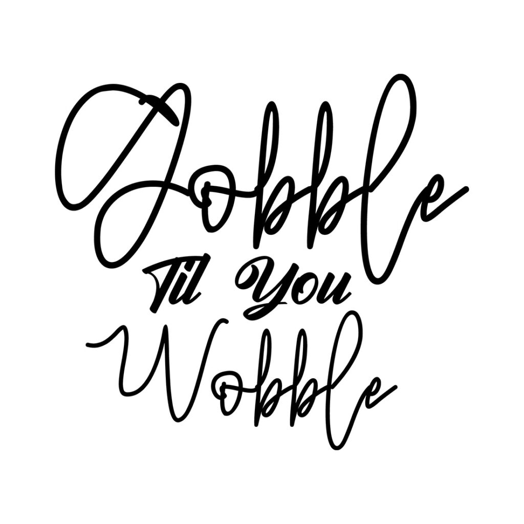 Gobble Til You Wobble SVG Designs - MasterBundles