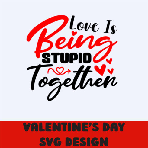 Love Is Being Stupid Together T-Shirt Design - MasterBundles