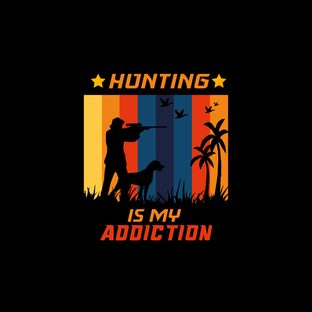 Hunting Is My Addiction | MasterBundles
