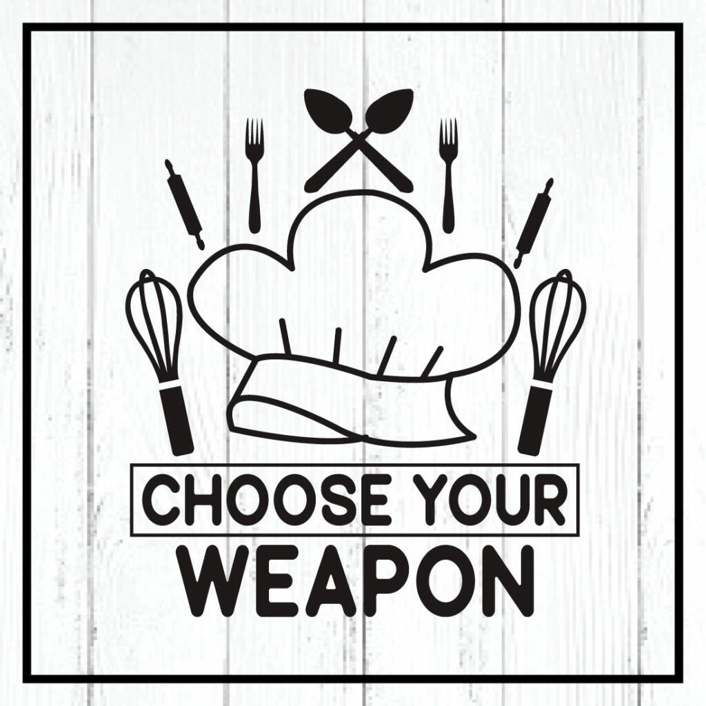 choose your weapon svg - MasterBundles,kitchen, kitchen svg, funny kitchen, funny kitchen svg ...