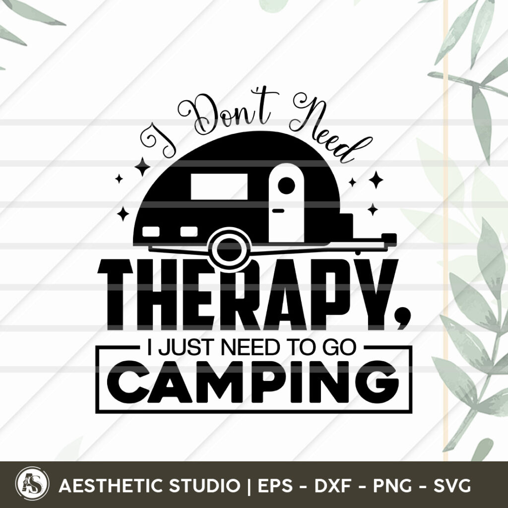 I Don’t Need Therapy I Just Need To Go Camping, Camper, Adventure, Camp ...
