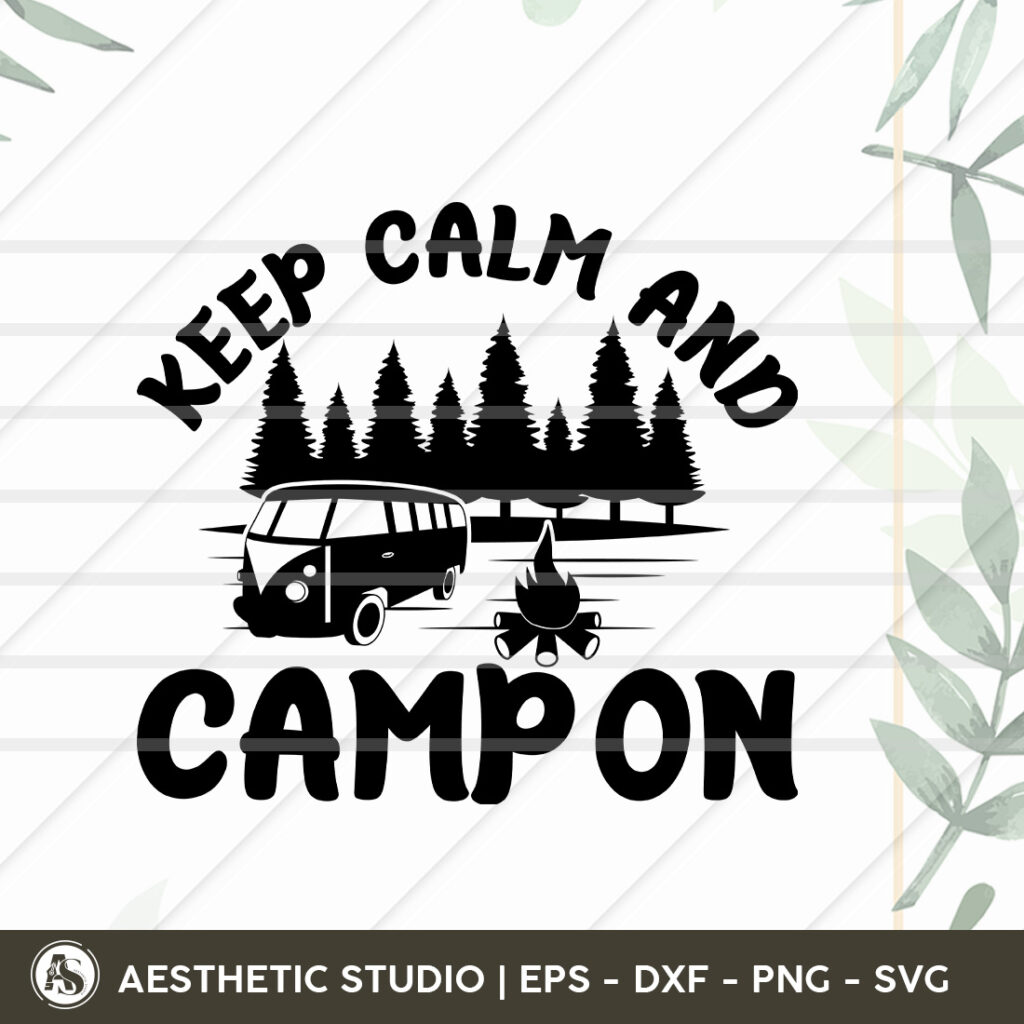 Keep Calm And Camp On, Camper, Adventure, Camp Life, Camping Svg ...