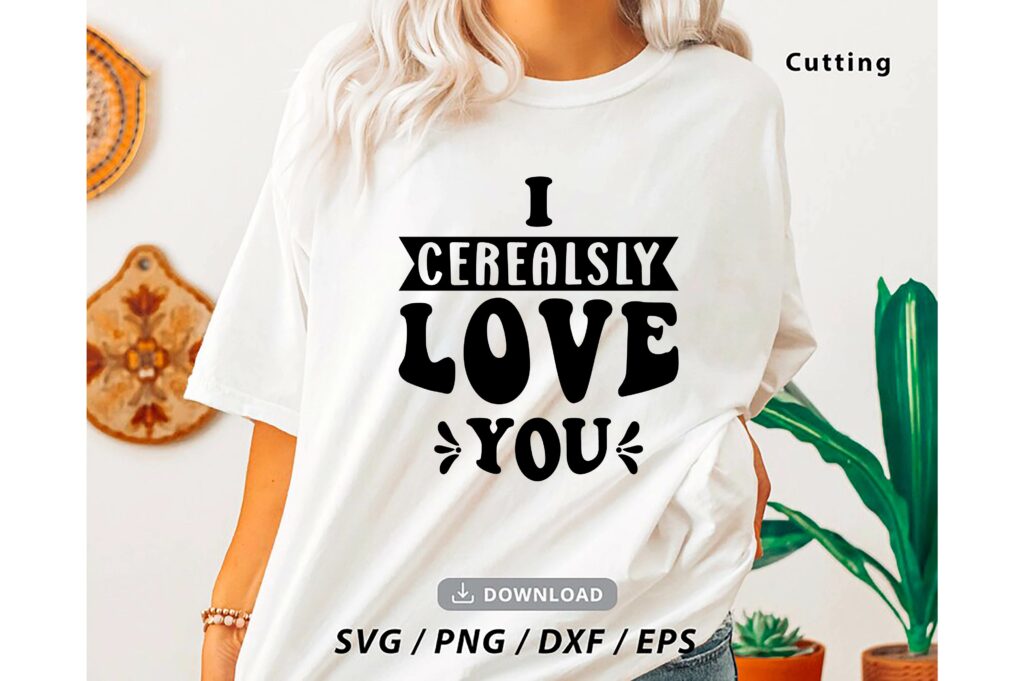 I Cerealsly Love You Typography Valentine Svg Quotes Design, Valentines ...