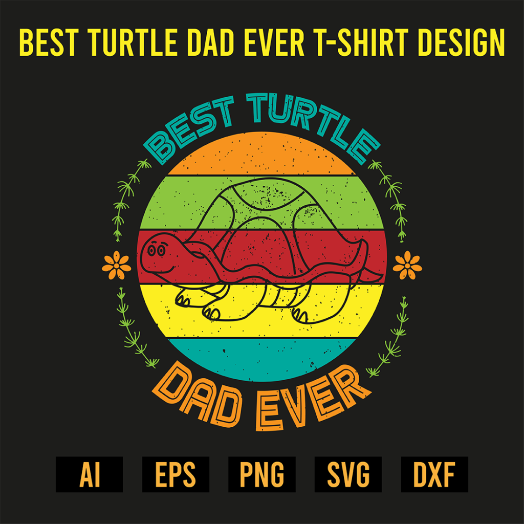 Best Turtle Dad Ever T-Shirt Design - MasterBundles