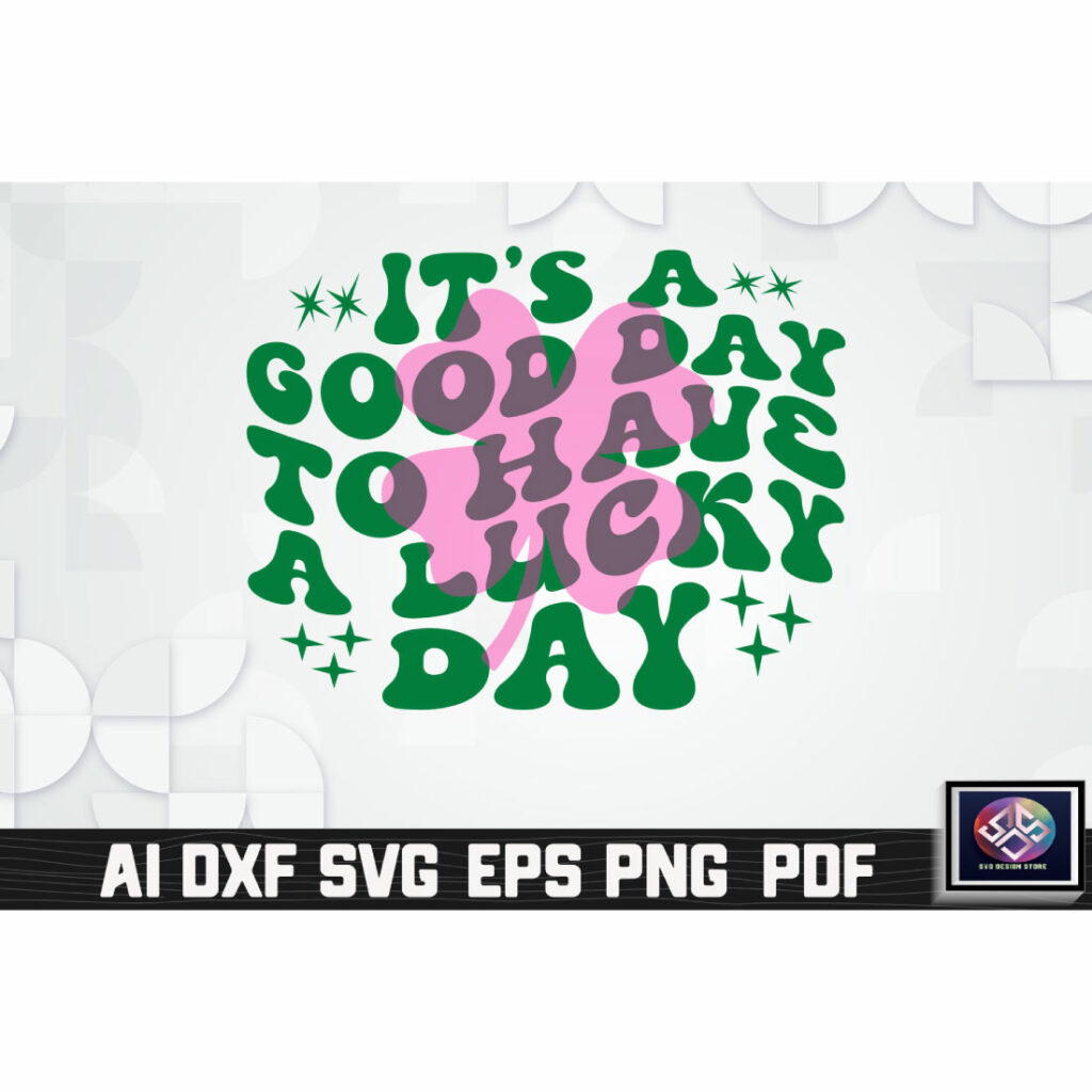 It’s A Good Day To Have A Lucky Day - MasterBundles