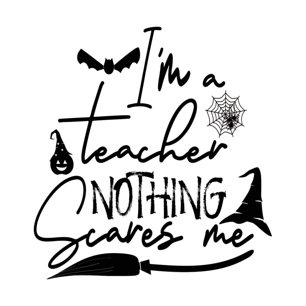 I'm a Teacher Nothing Scares Me, SVG T-Shirt Design |Happy Halloween T ...