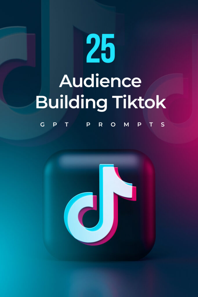 25 Audience Building Tiktok GPT Prompts – MasterBundles