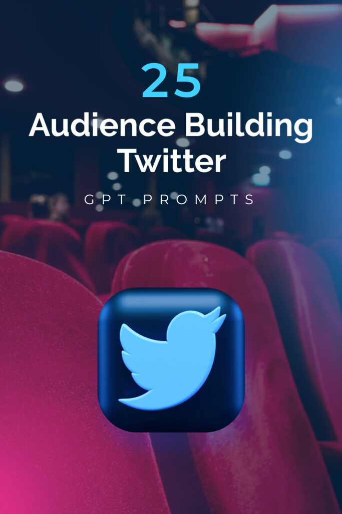 25 Audience Building Twitter GPT Prompts – MasterBundles