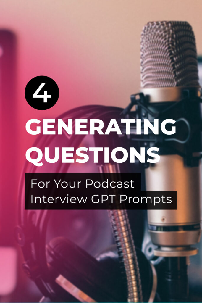 4 Generating Questions For Your Podcast Interview GPT Prompts ...