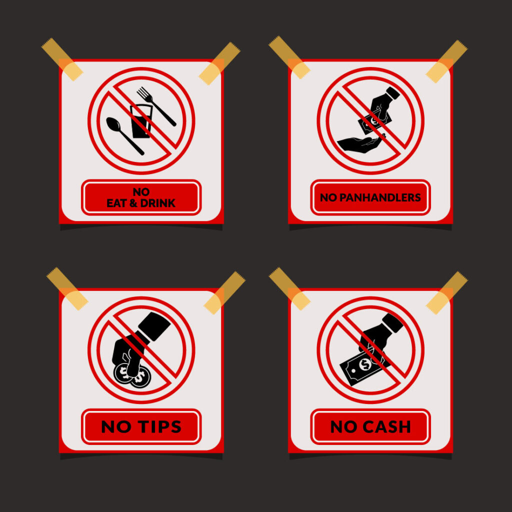 Caution do not eat and drink, no tips, no cash and no panhandlers sign ...