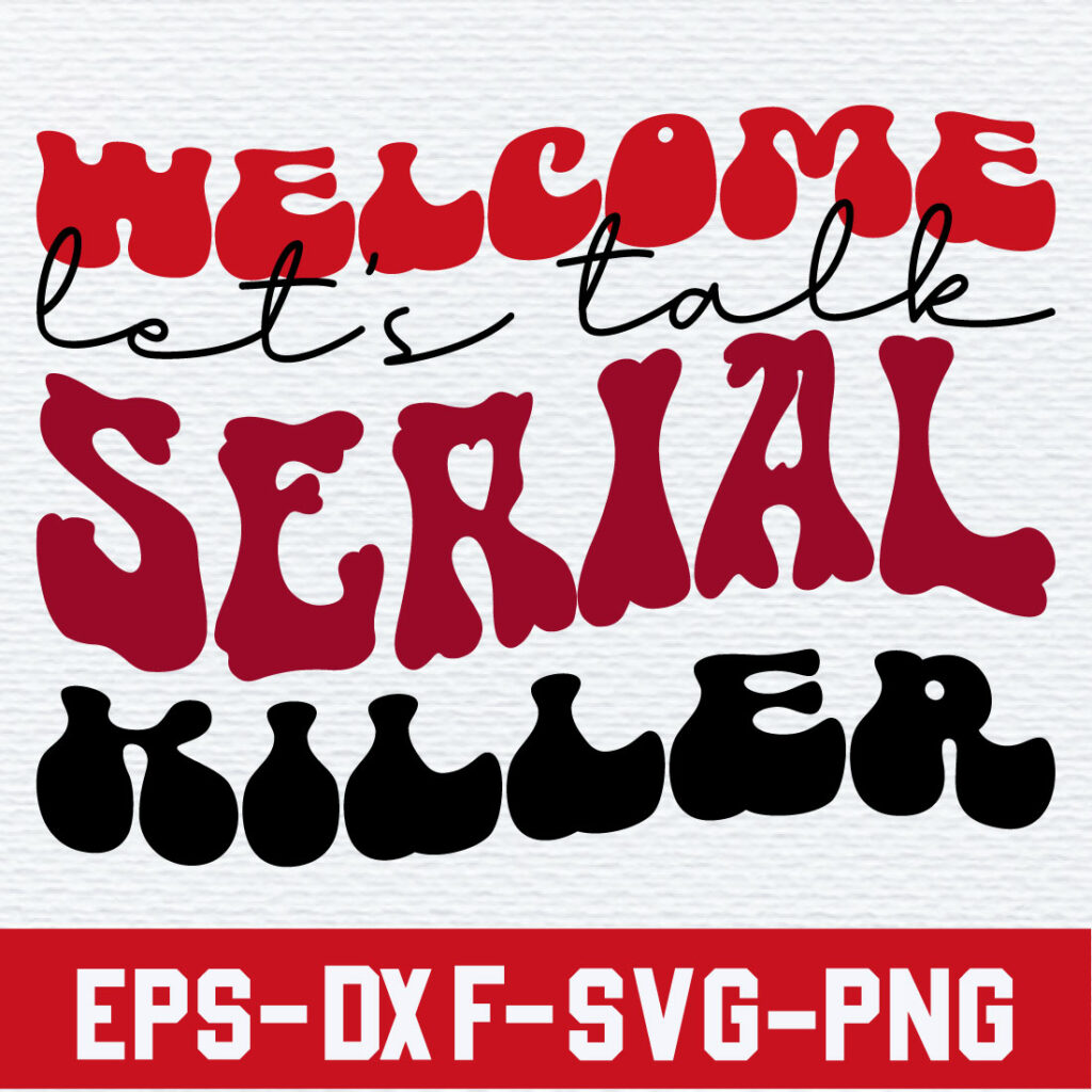 Welcome Let's Talk Serial Killer - MasterBundles