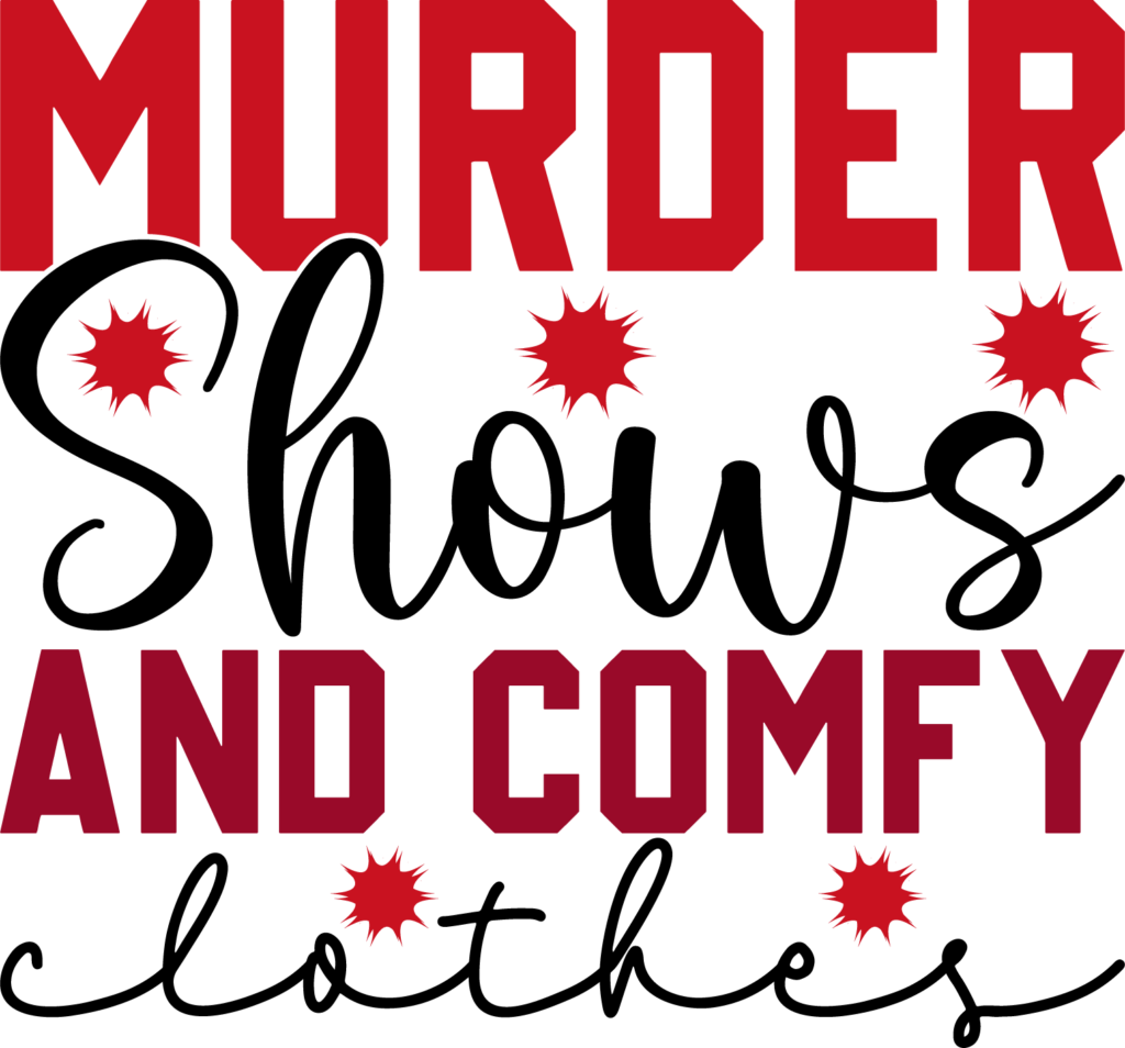 Murder Shows and Comfy Clothes - MasterBundles