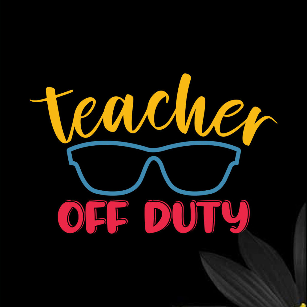 Teacher Off Duty Teacher's Day T-shirt Design - MasterBundles
