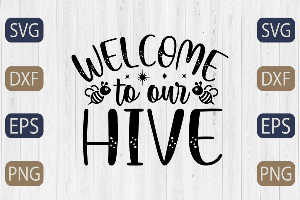 Welcome To Our Hive SVG Design - MasterBundles