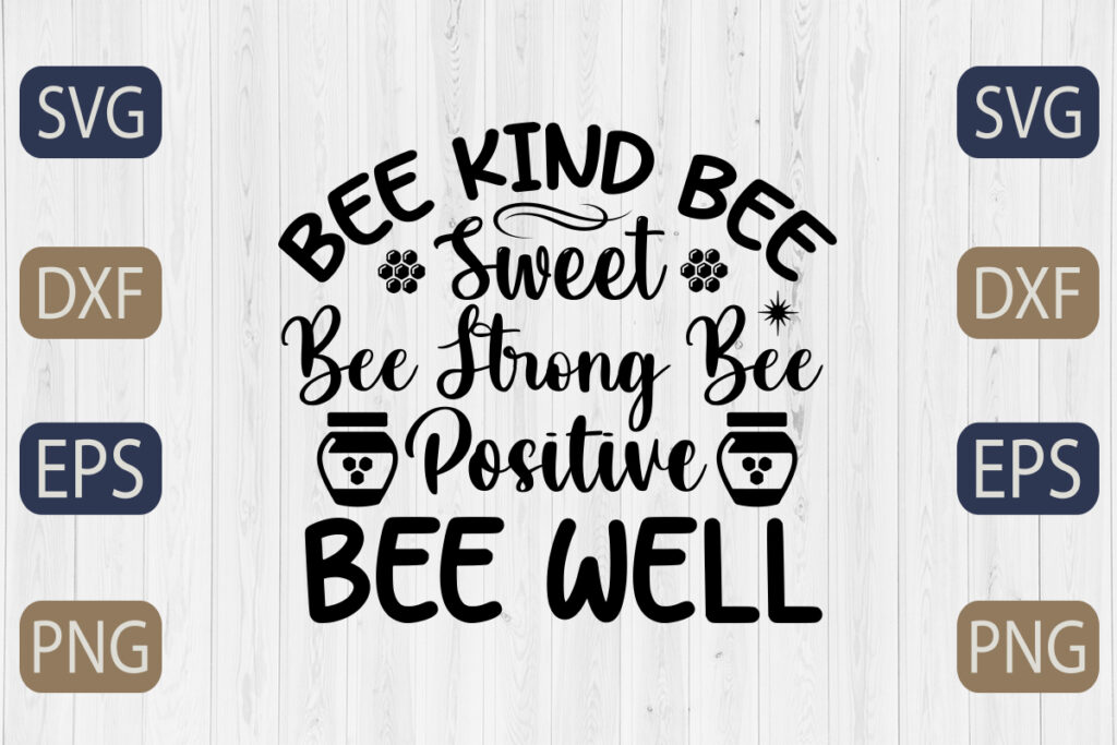 Bee Kind Bee Sweet Bee Strong Bee Positive Bee Well - MasterBundles