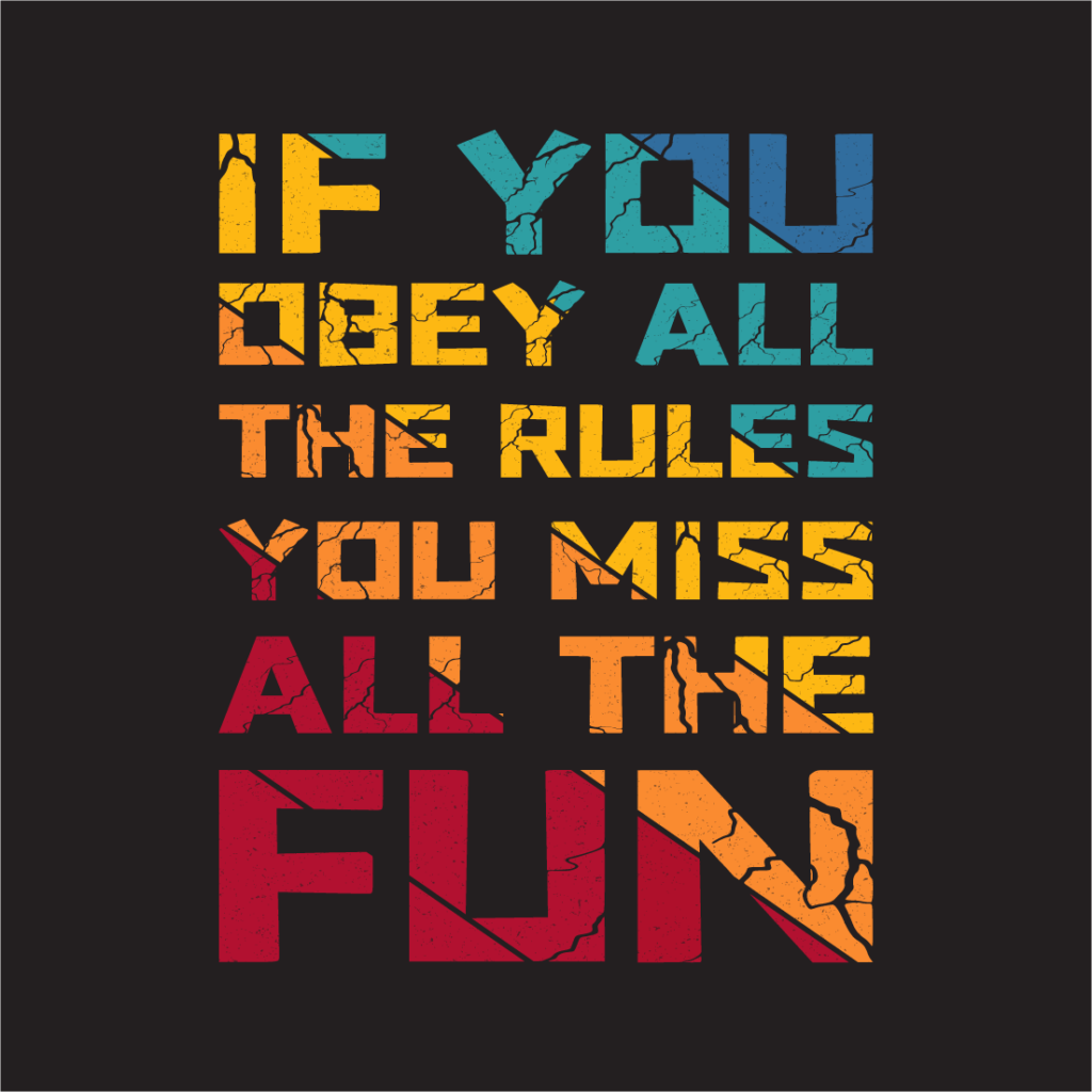if you obey all the rules you miss all the fun - MasterBundles