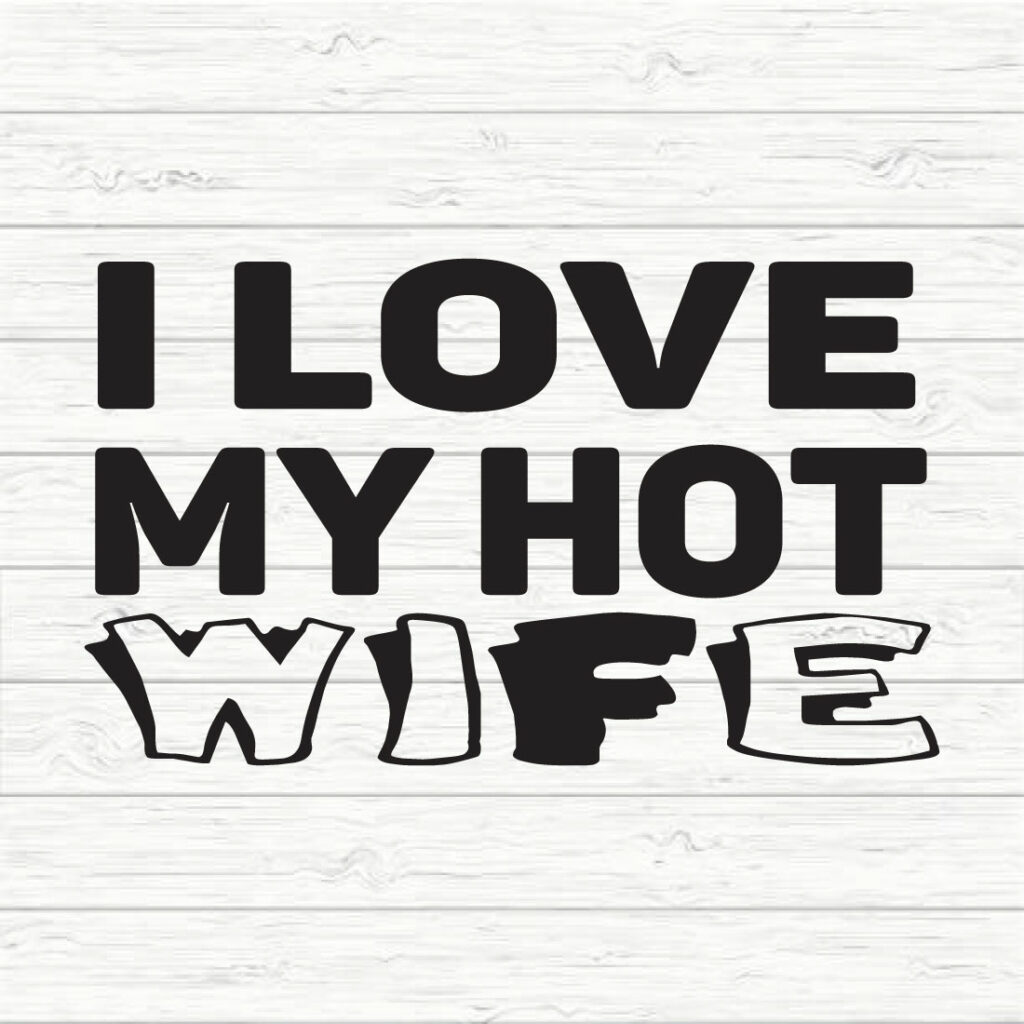 I Love My Hot Wife Svg - MasterBundles