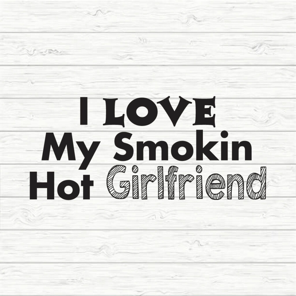 I Love My Smokin Hot Girlfriend Svg - MasterBundles