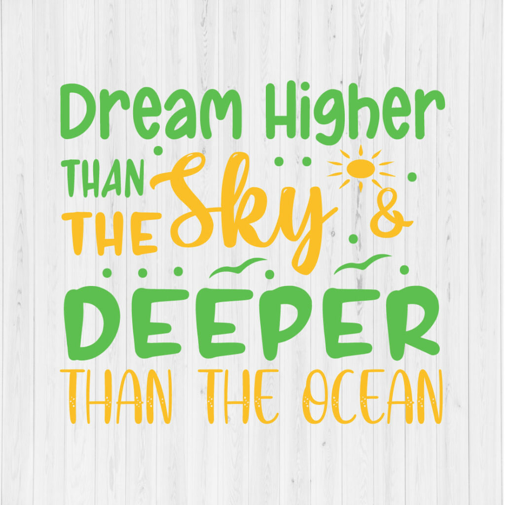 Dream Higher than the Sky & Deeper than the Ocean - MasterBundles
