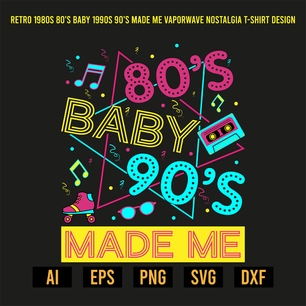 Retro 1980s 80's Baby 1990s 90's Made Me Vaporwave Nostalgia T-Shirt Design - MasterBundles