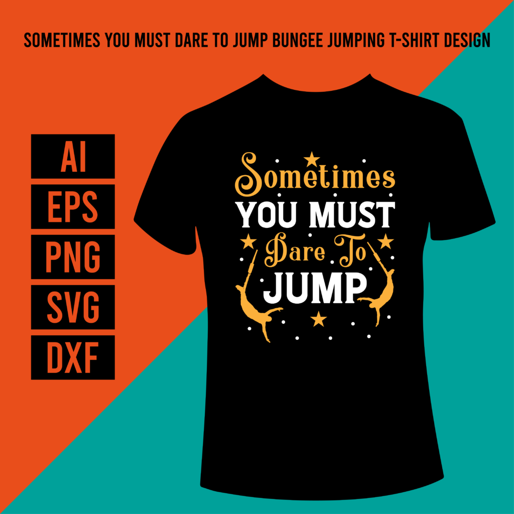 Sometimes You Must Dare To Jump Bungee Jumping T-Shirt Design ...