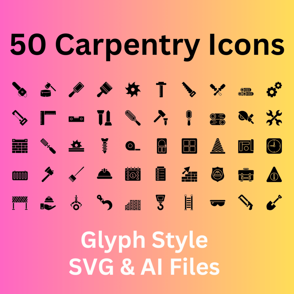 Carpentry Icon Set 50 Glyph Icons - SVG And AI Files - MasterBundles