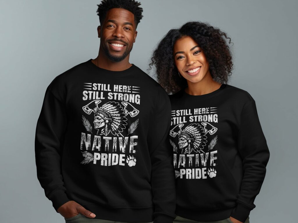 Still here still strong native pride, Native American T-Shirts, Native ...