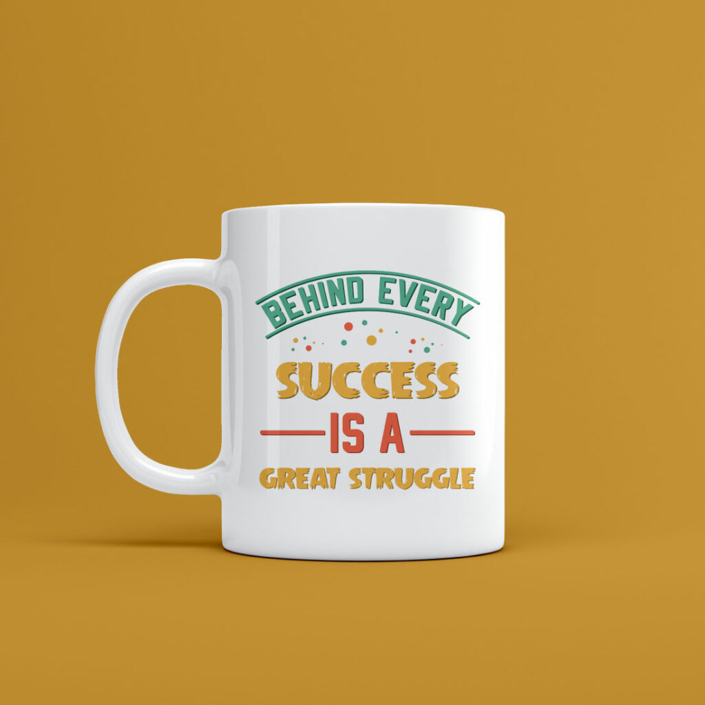 Behind Every Success Is A Great Struggle T Shirt Design - MasterBundles