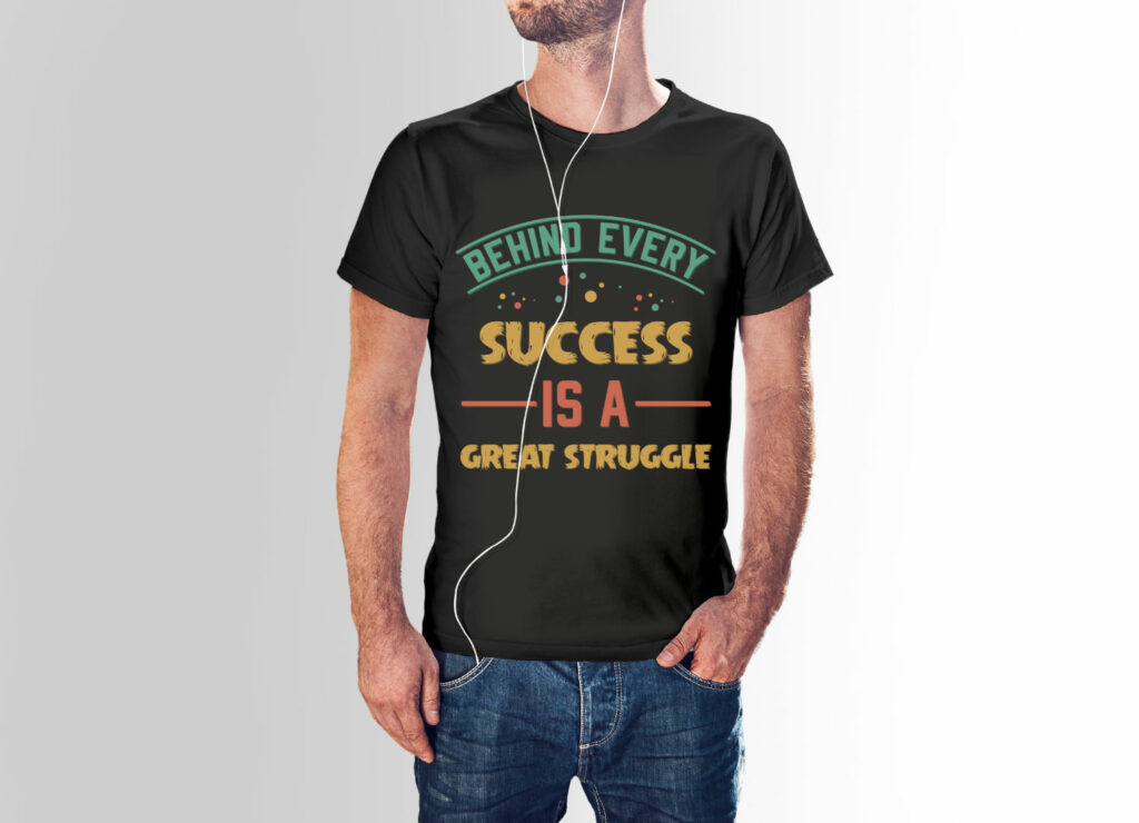 Behind Every Success Is A Great Struggle T Shirt Design - MasterBundles