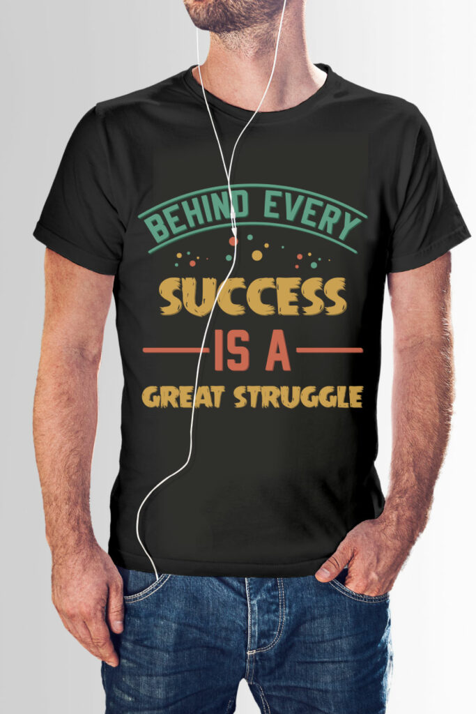 Behind Every Success Is A Great Struggle T Shirt Design - MasterBundles