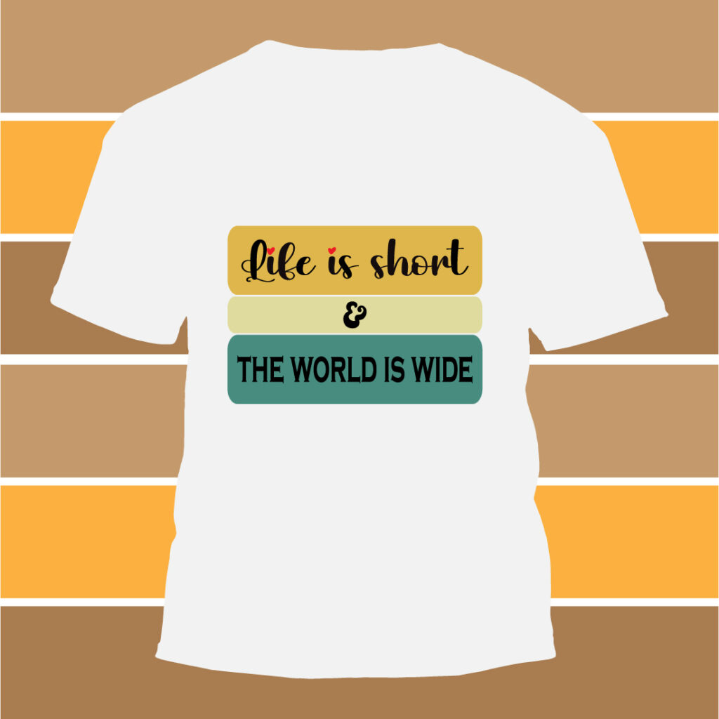 Life is short and the world is wide typography quotes t shirt design ...