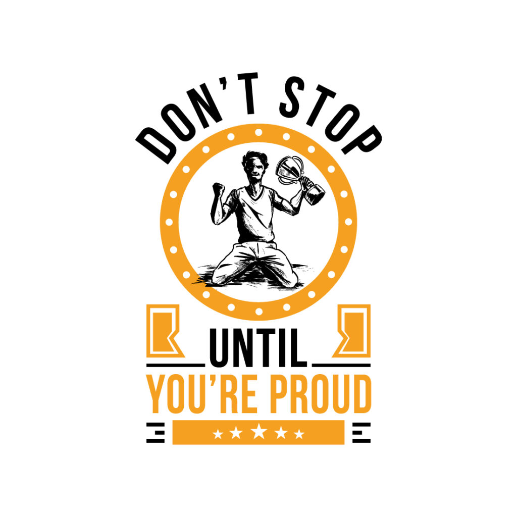 Don't stop until you proud tshirt design - MasterBundles