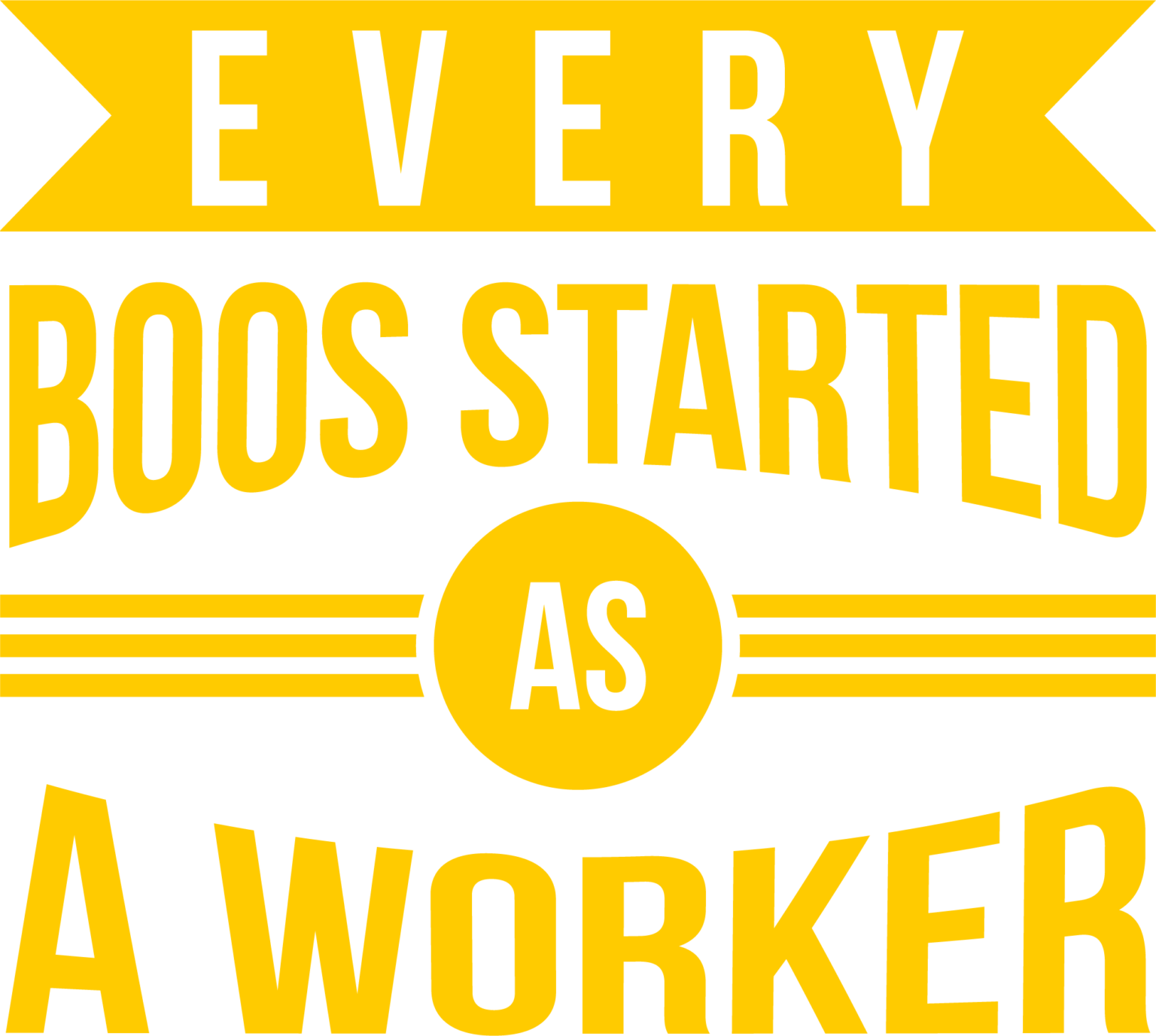 Every boss started as a worker tshirt design - MasterBundles