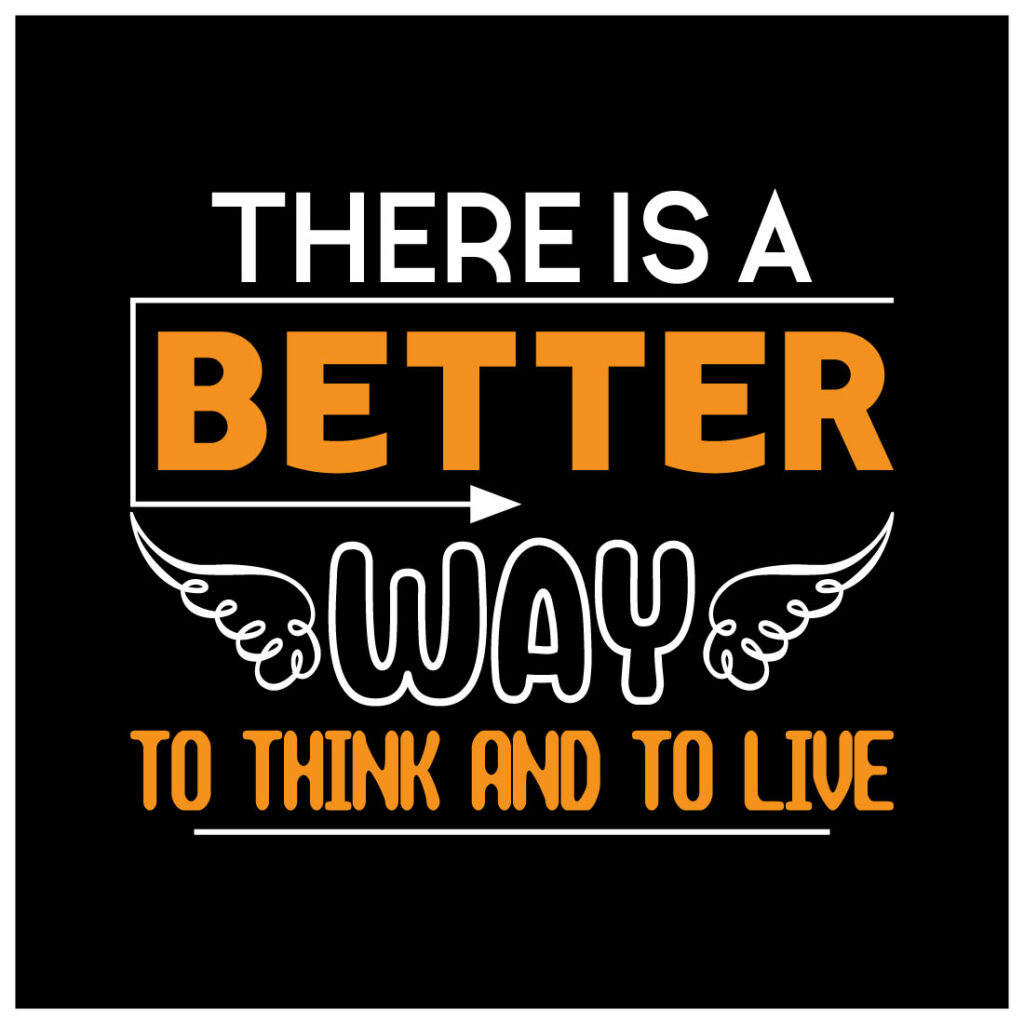 There Is A Better Way To Think And To Live - MasterBundles