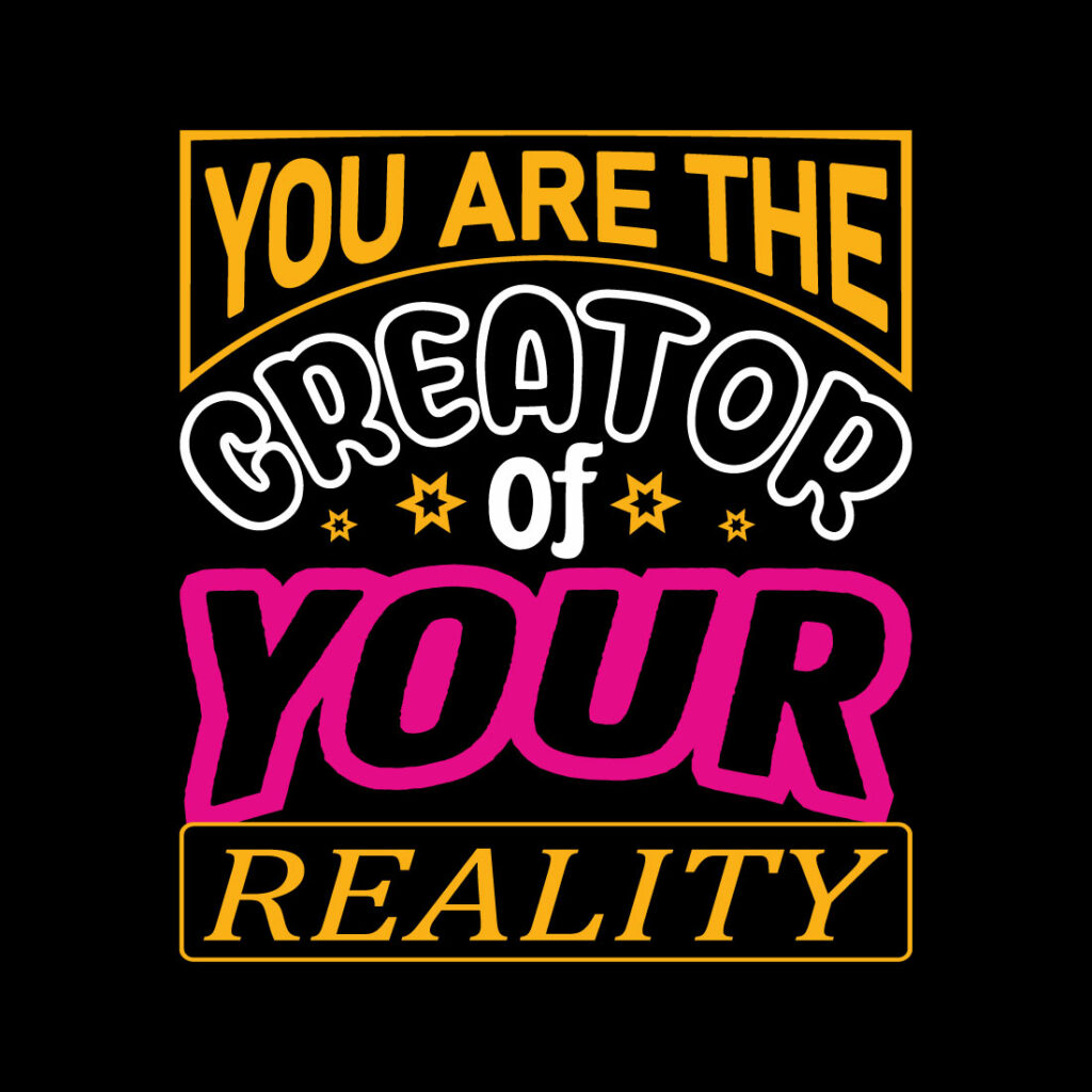 You Are The Creator Of Your Reality - MasterBundles