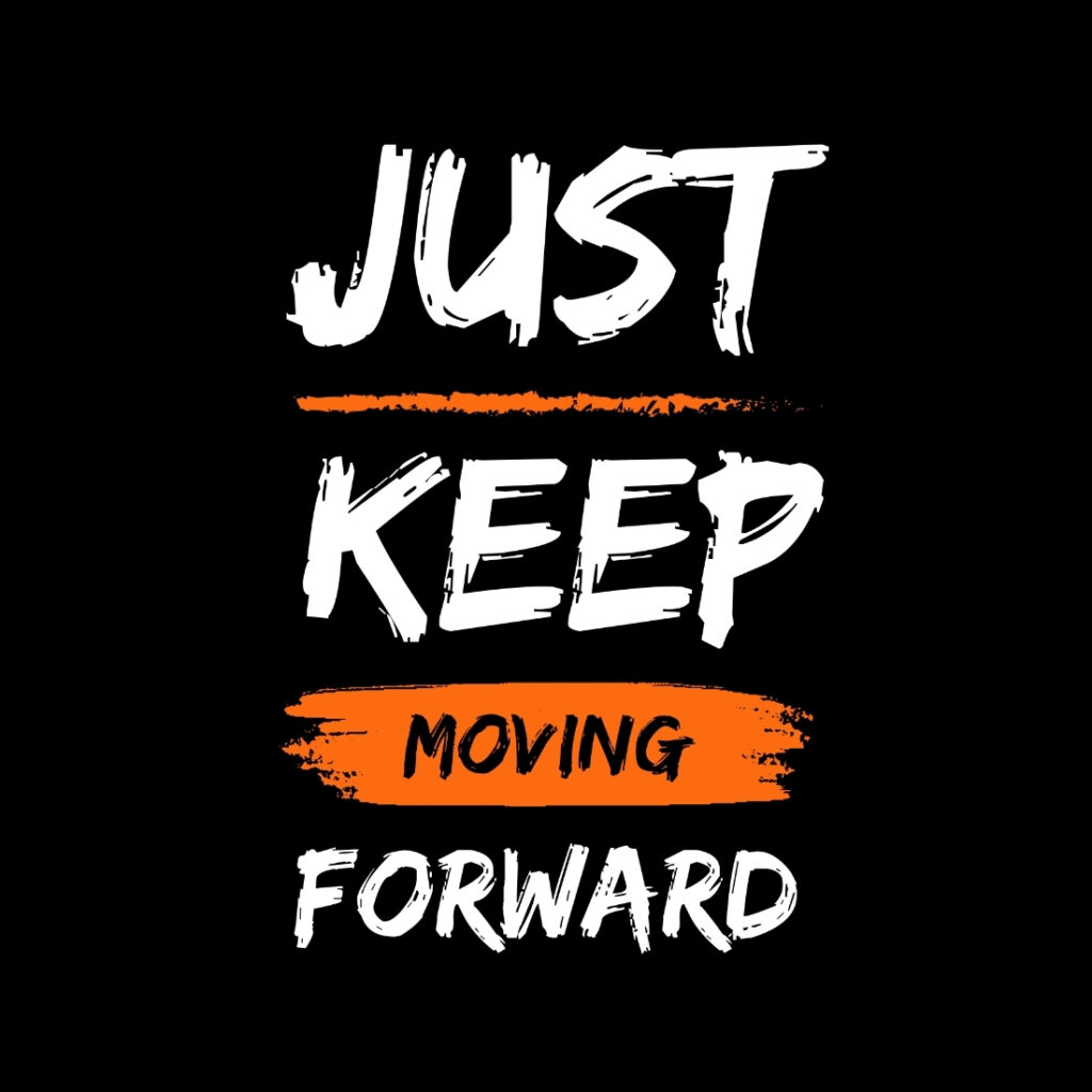Just Keep Moving Forward Design SVG, PNG - MasterBundles
