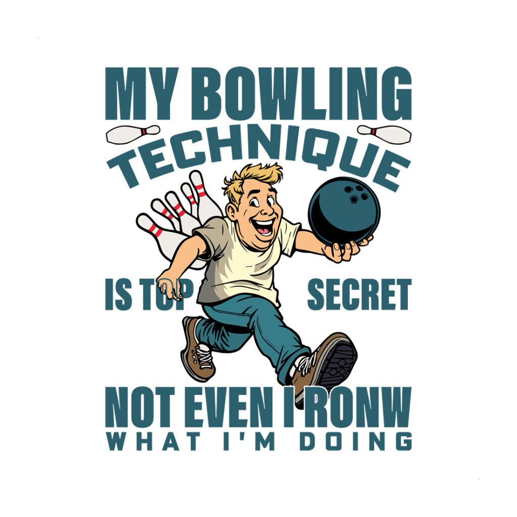 funny bowling cartoon design 'my bowling technique is top secret ...