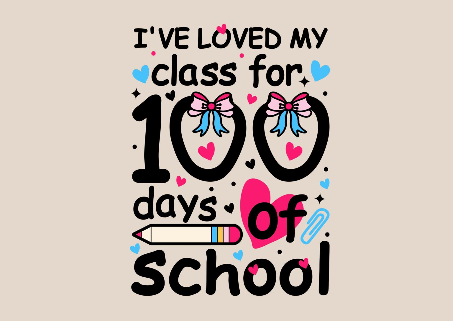I’ve loved my class for 100th days of school Typography design template ...