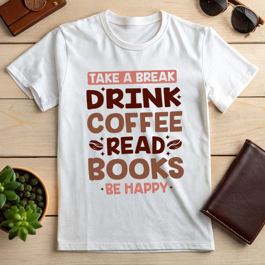 Take a break. Drink coffee read books be happy Typography design vector ...