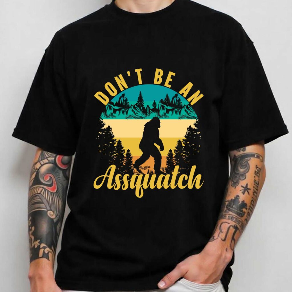 Don't be an Assquatch T-shirt Design for Bigfoot lover, Gorilla lover ...