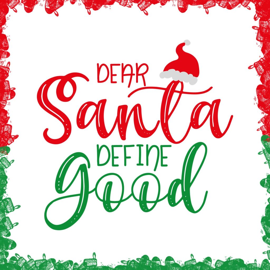 Quote Dear Santa Define Good Free SVG Files